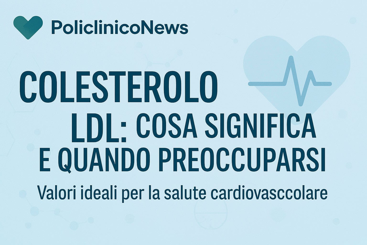 Colesterolo LDL: Cosa Significa, Quando Preoccuparsi e Valori Ideali ...
